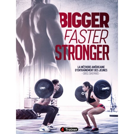 Bigger Faster Stronger | La méthode d'entraînement américaine des ...
